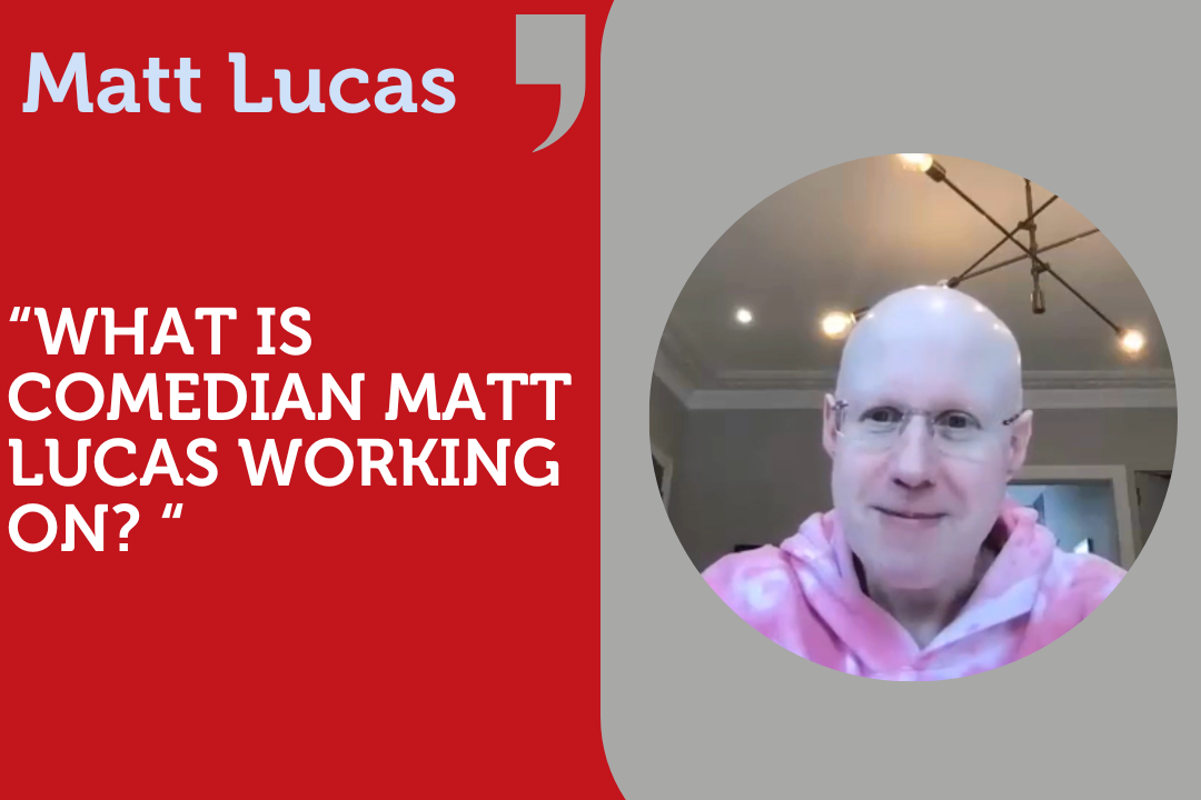 What is comedian Matt Lucas working on? In Conversation With MD, Nick ...